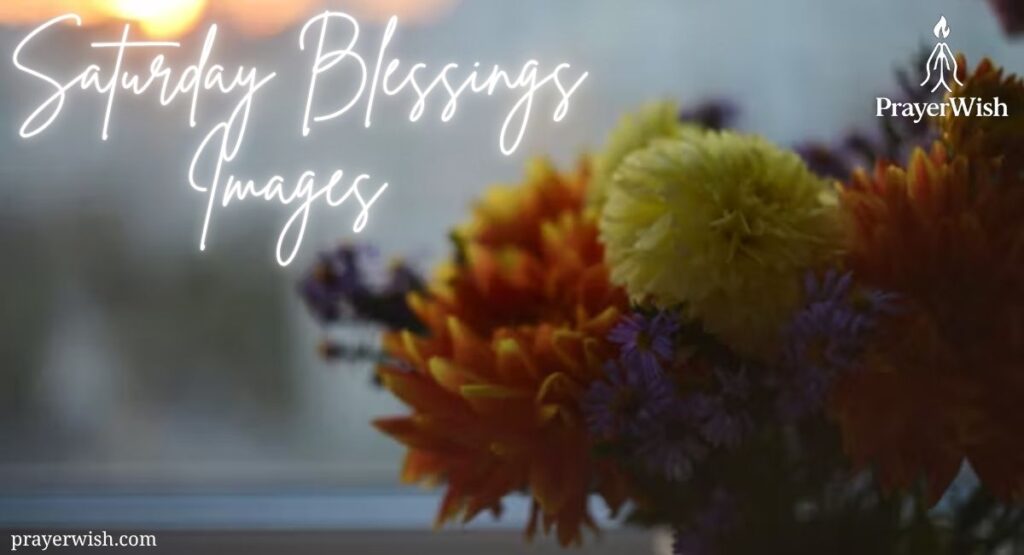 50+ Powerful Saturday Blessings Images & Quotes